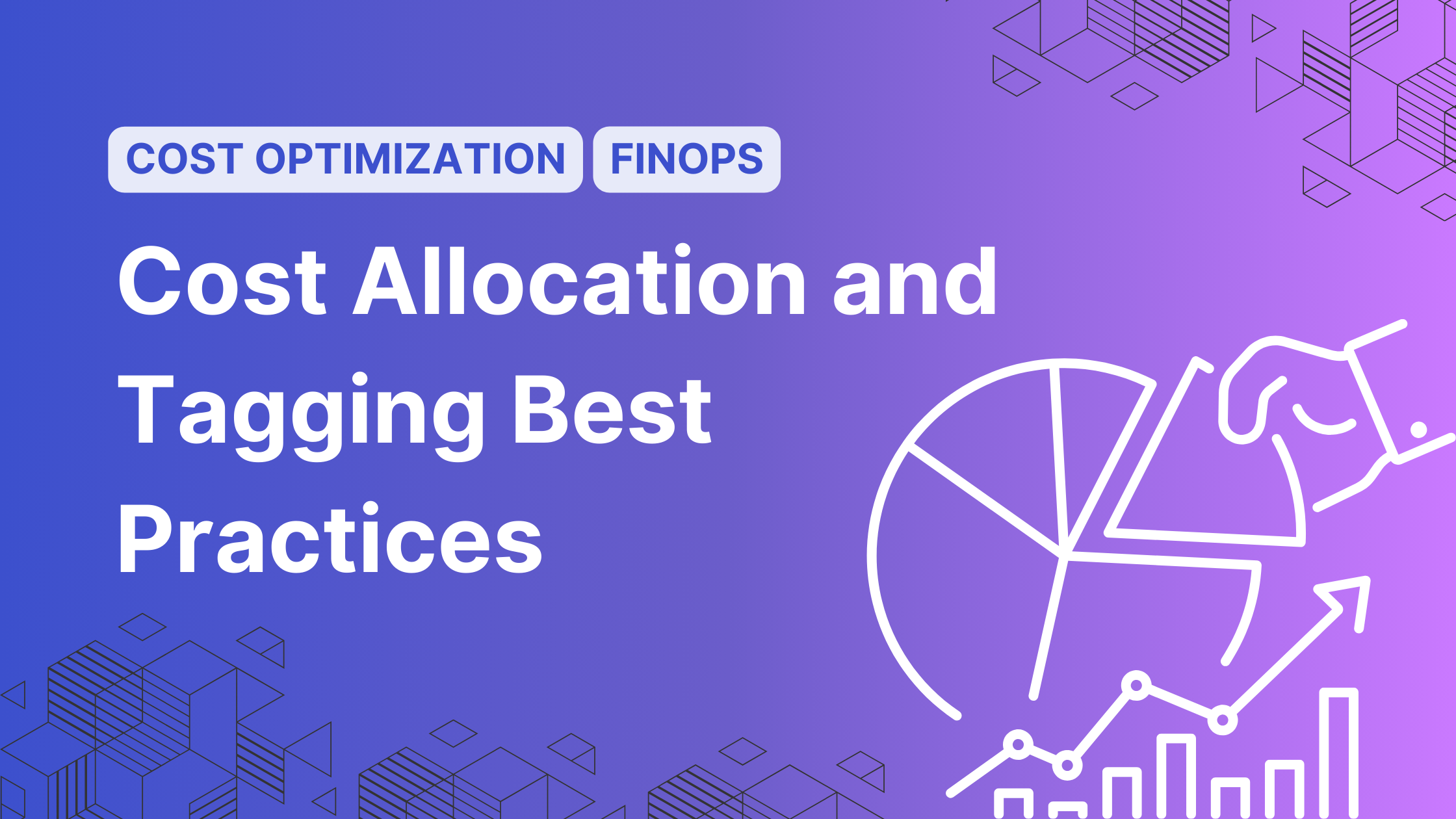 Cost Allocation and Tagging Best Practices